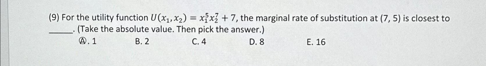 Solved (9) ﻿For the utility function U(x1,x2)=x15x27+7, ﻿the | Chegg.com