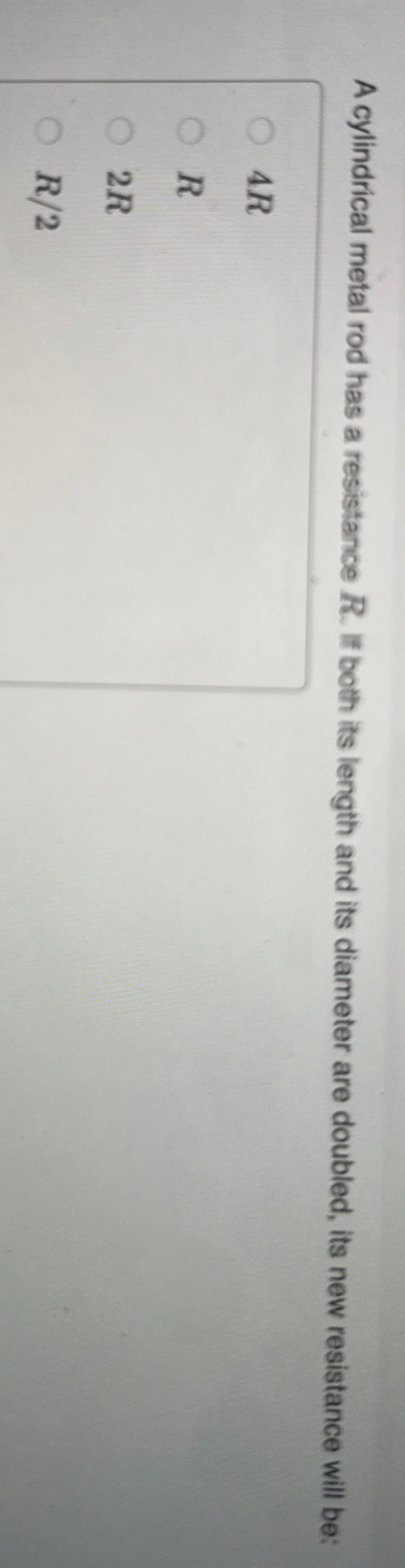 Solved A cylindrical metal rod has a resistance R. ﻿If both | Chegg.com