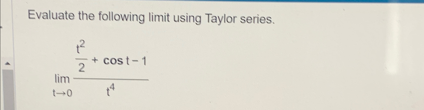 Solved Evaluate the following limit using Taylor | Chegg.com