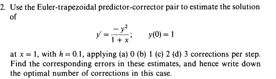 Solved 2. Use the Euler-trapezoidal predictor-corrector pair | Chegg.com