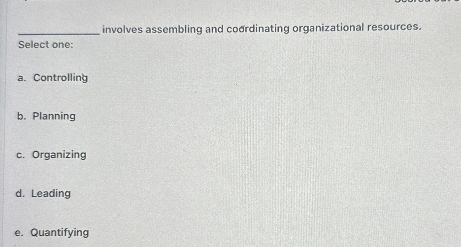 Solved Select one:involves assembling and coordinating | Chegg.com