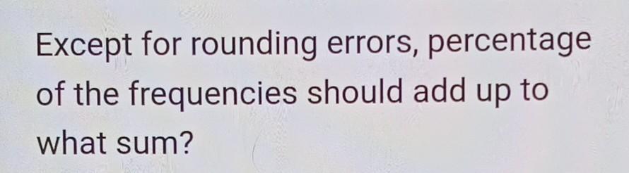 Solved Except for rounding errors, percentage of the | Chegg.com