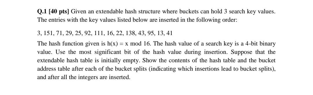 Solved Q.1 [40 pts] Given an extendable hash structure where | Chegg.com