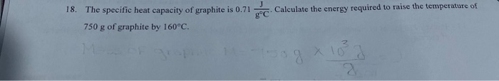 Solved 18. The specific heat capacity of graphite is 0.71 | Chegg.com
