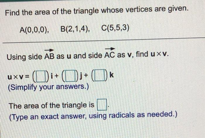 Solved Find the area of the triangle whose vertices are | Chegg.com