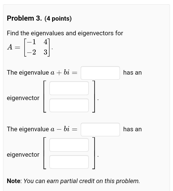 Solved Find the eigenvalues and eigenvectors for A=[−1−243] | Chegg.com