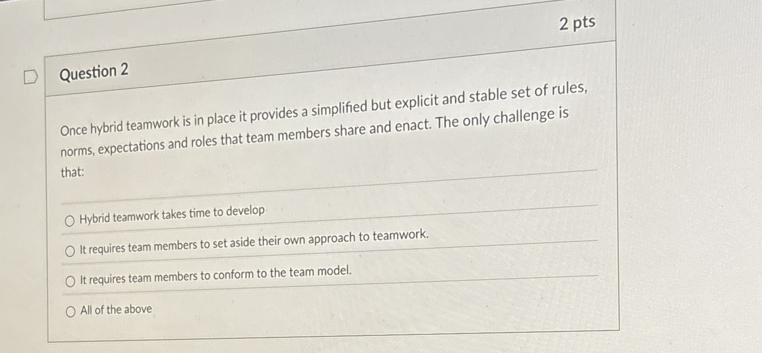 Solved 2 ﻿ptsQuestion 2Once hybrid teamwork is in place it | Chegg.com