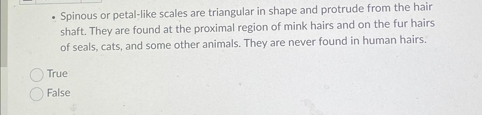 Solved Spinous or petal-like scales are triangular in shape | Chegg.com