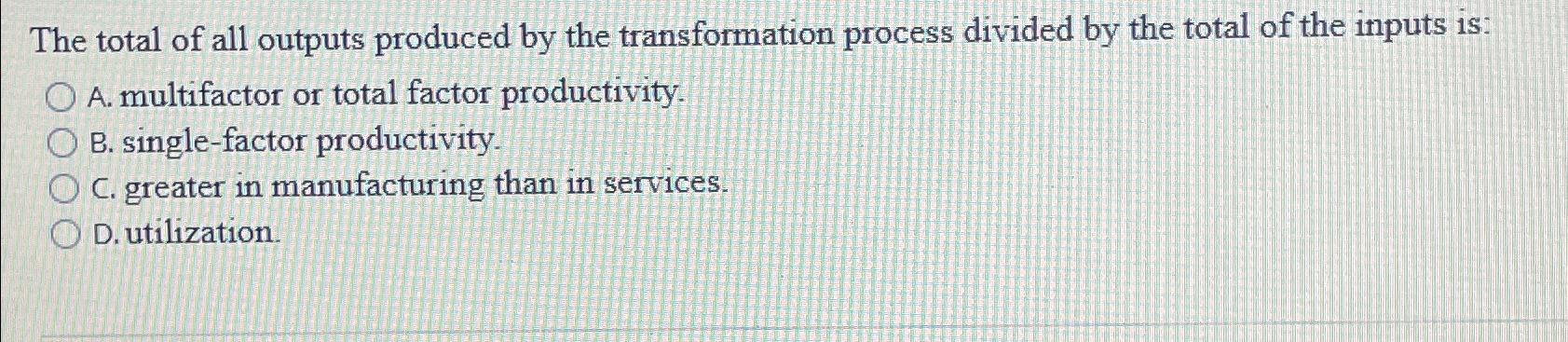 Solved The total of all outputs produced by the | Chegg.com