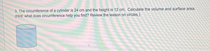 Solved 3. The circumference of a cylinder is 24 cm and the | Chegg.com