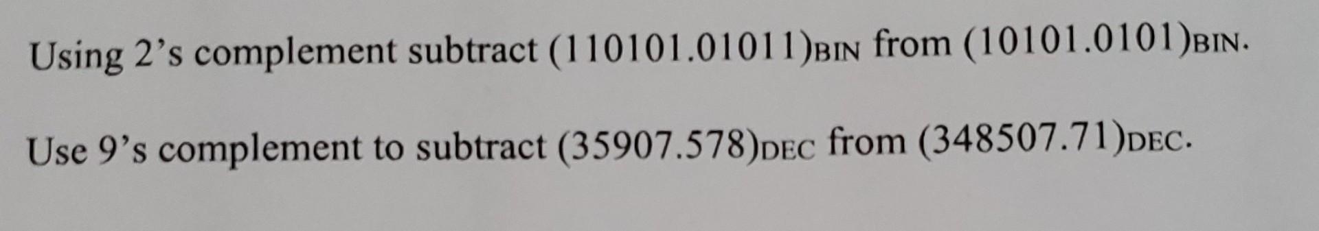 Solved Using 2's complement subtract (110101.01011)Bin from | Chegg.com