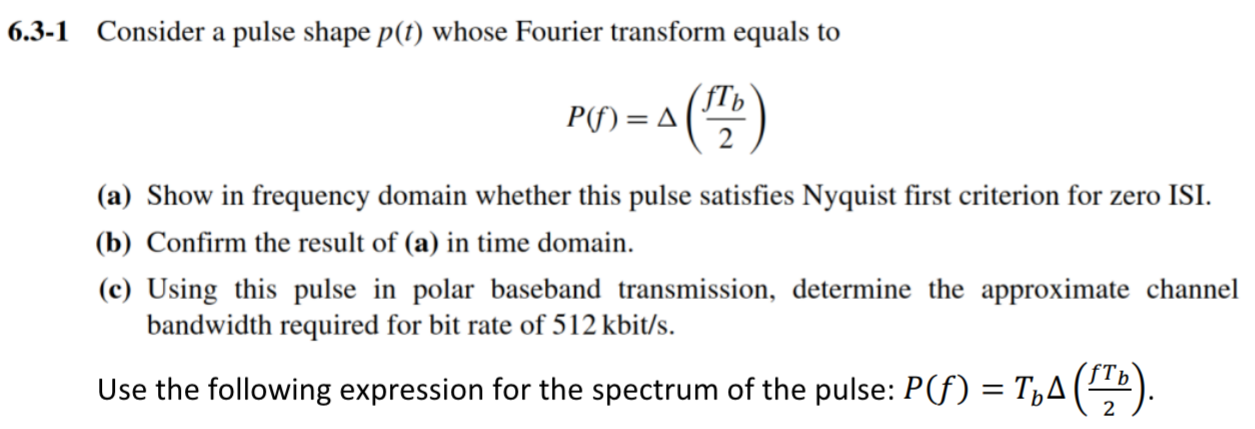 Solved 6.3-1 ﻿Consider a pulse shape p(t) ﻿whose Fourier | Chegg.com