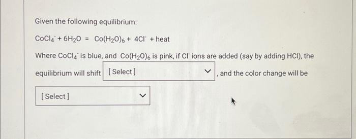 Solved Given the following equilibrium: CoCl4 + 6H₂O = | Chegg.com