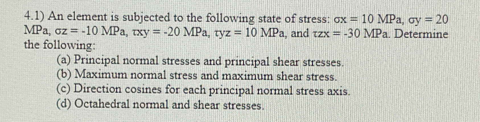 Solved 4.1) ﻿An element is subjected to the following state | Chegg.com