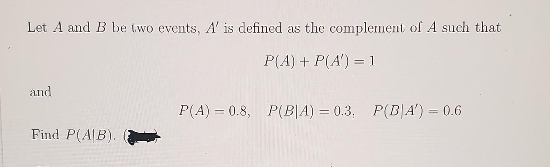 Solved Let A and B be two events, A′ is defined as the | Chegg.com