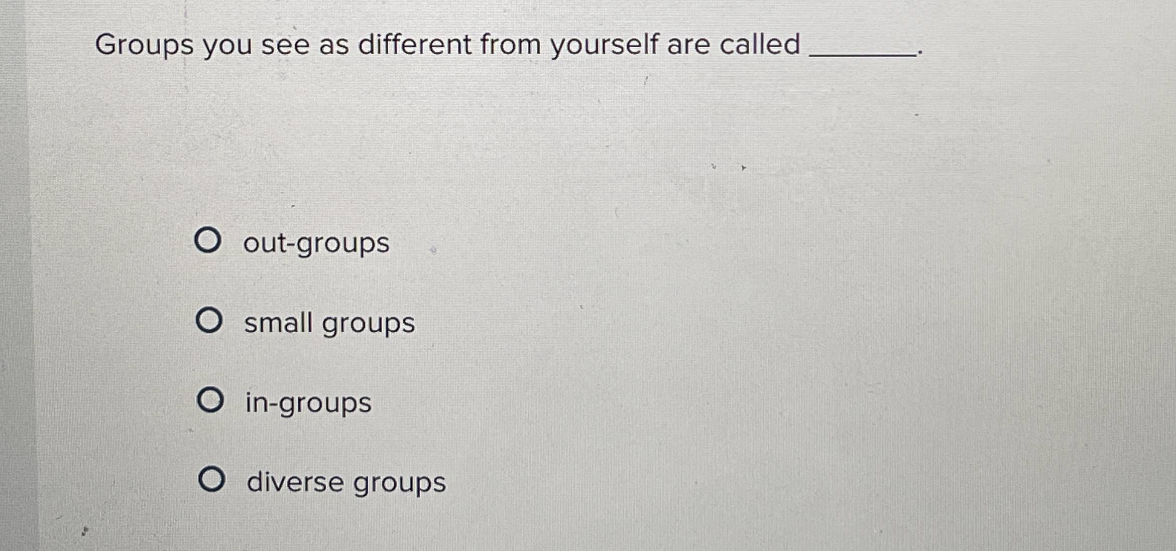 Solved Groups you see as different from yourself are | Chegg.com