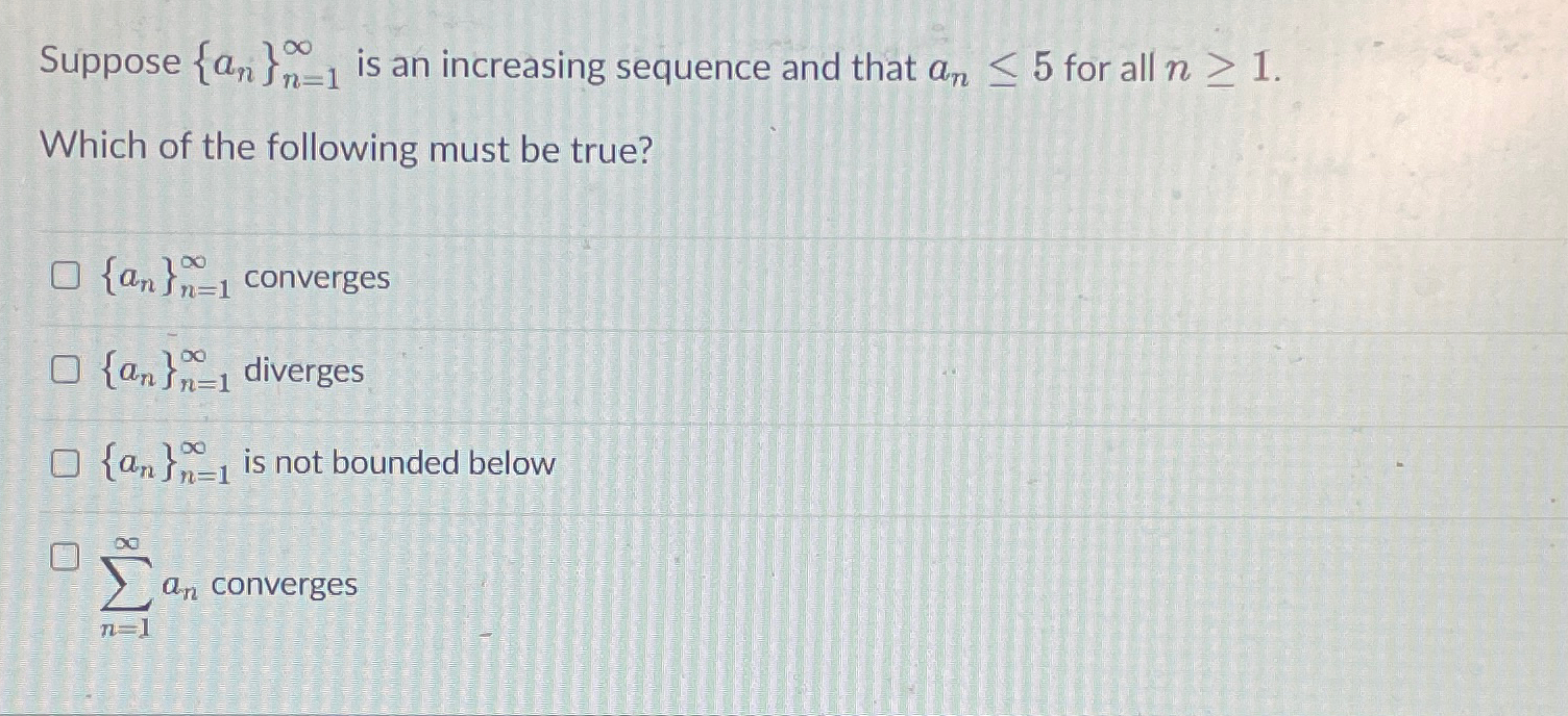 Solved Suppose {an}n=1∞ ﻿is an increasing sequence and that | Chegg.com