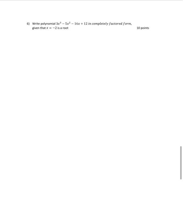 Solved 6) Write polynomial 3x3−5x2−16x+12 in completely | Chegg.com