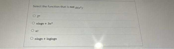 Solved Select the function that is not n(n) O2 O nlogn + 3n2 | Chegg.com