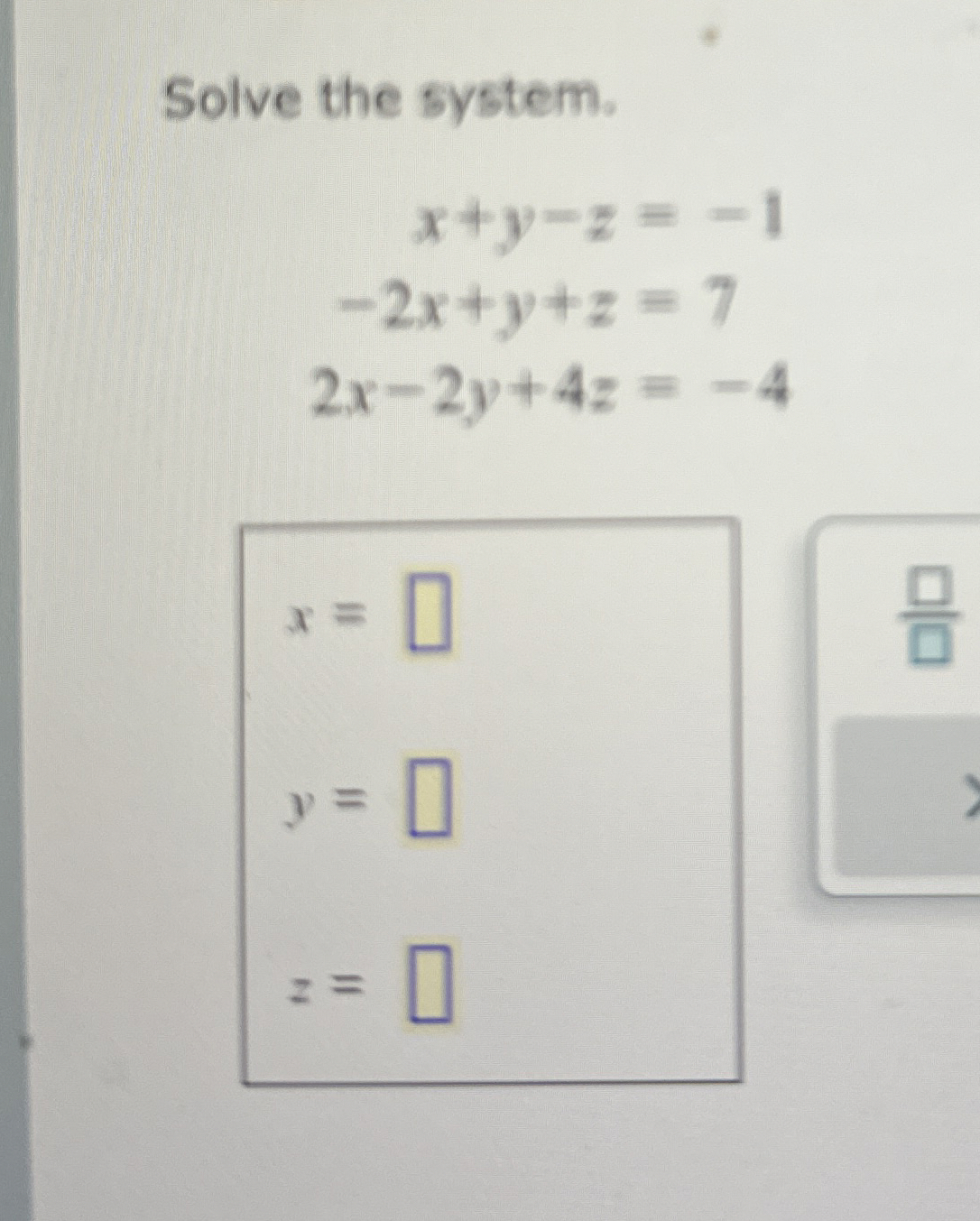Solved Solve the system.x+y-z=-1-2x+y+z=72x-2y+4z=-4x=y=z= | Chegg.com