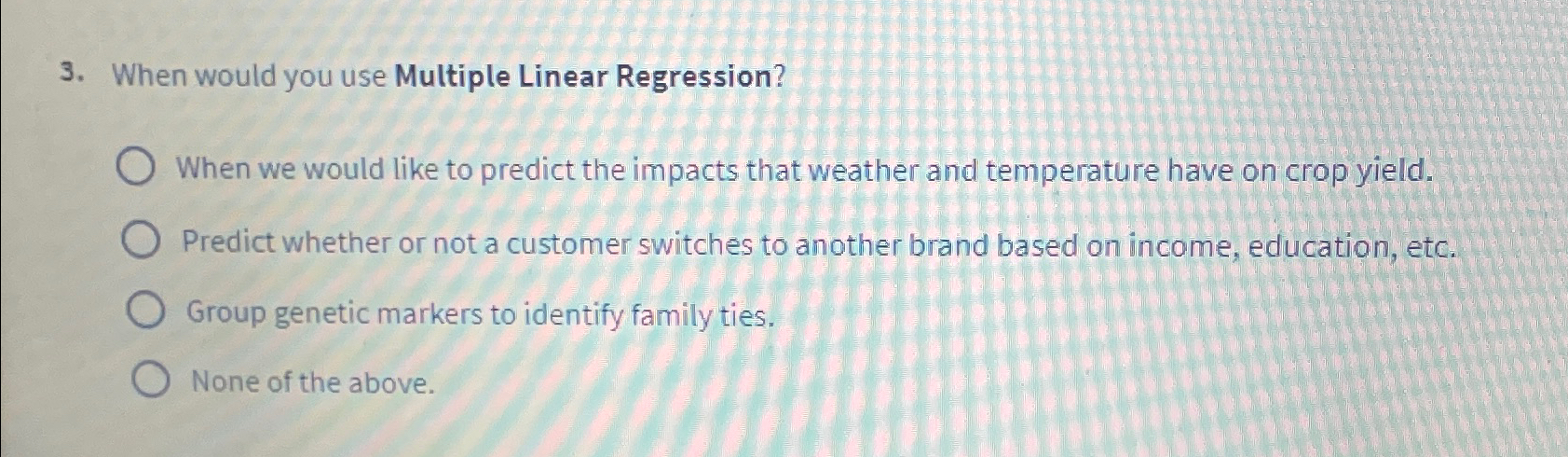 Solved When would you use Multiple Linear Regression?When we | Chegg.com