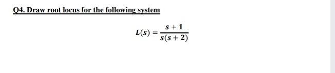 Solved Q4. Draw root locus for the following system | Chegg.com