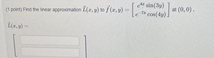 Solved (1 point) Find the linear approximation L(x,y) to | Chegg.com