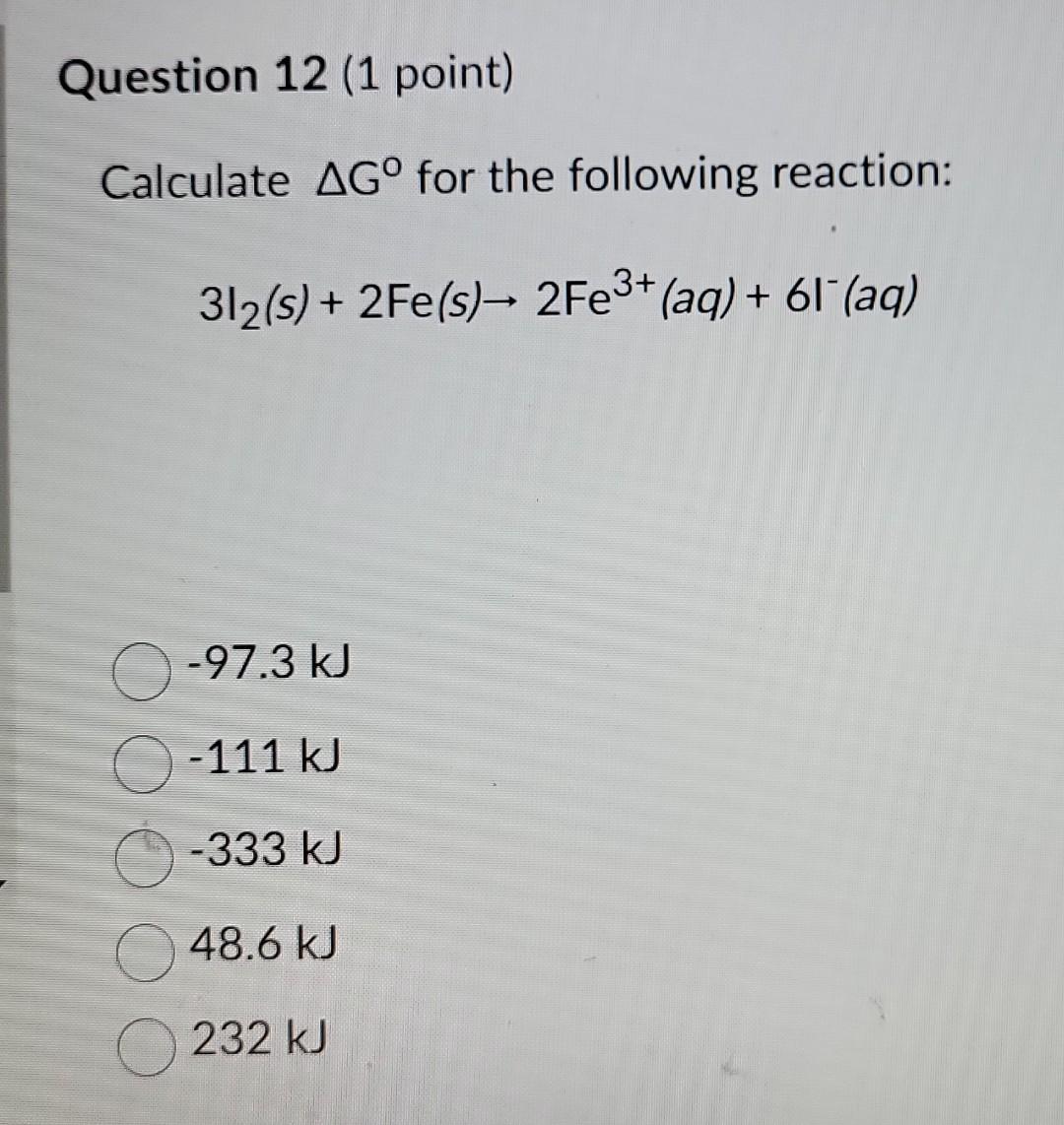Question 12 (1 point) Calculate ΔG∘ for the following | Chegg.com