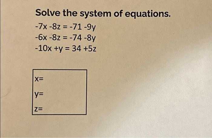 Solved Solve the system of equations. -7x -8z = -71-9y -6x | Chegg.com