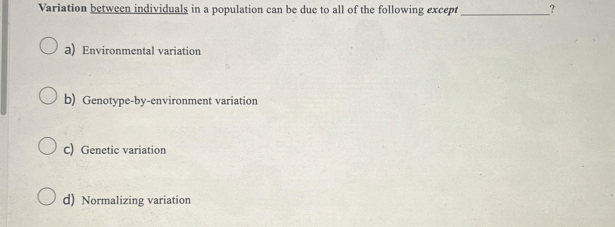 Solved Variation between individuals in a population can be | Chegg.com