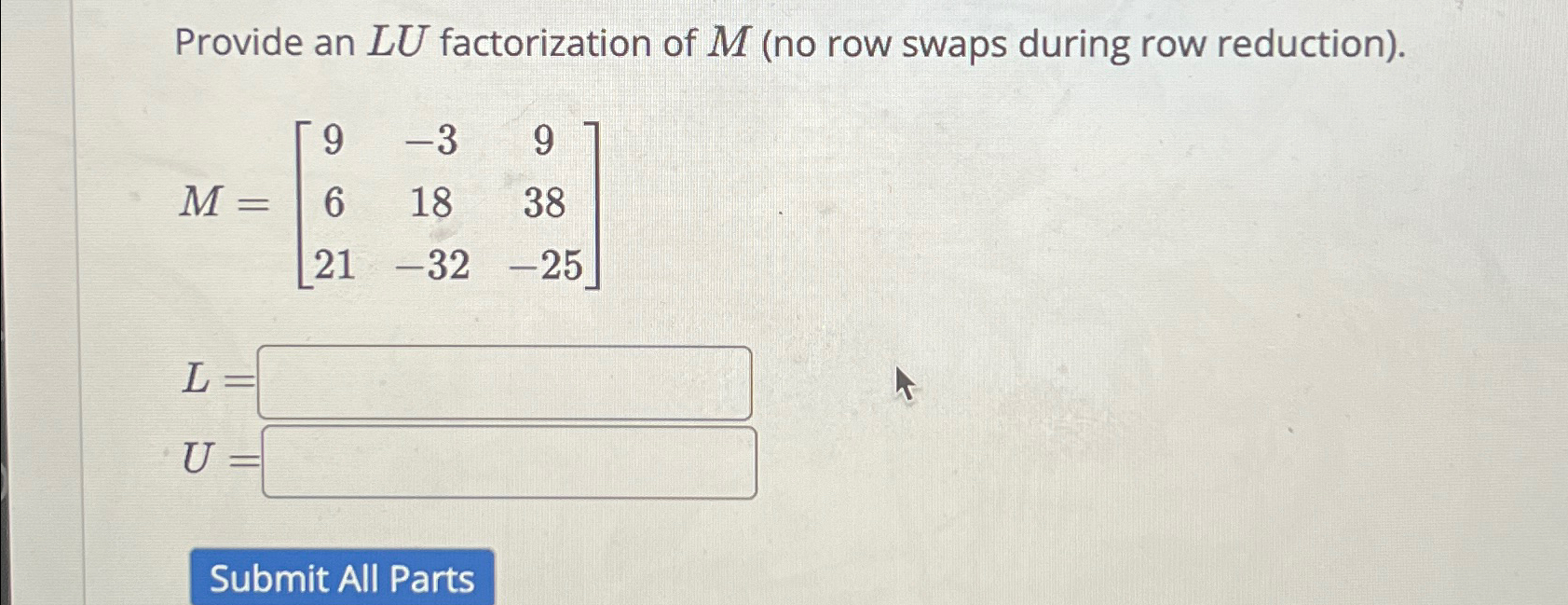 Solved Provide an LU ﻿factorization of M (no row swaps | Chegg.com