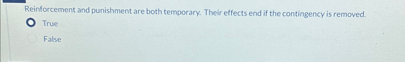 Solved Reinforcement and punishment are both temporary. | Chegg.com