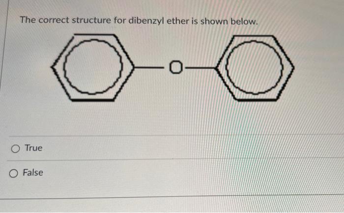 Solved The correct structure for dibenzyl ether is shown | Chegg.com
