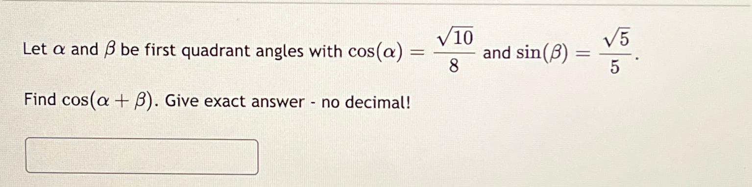 Solved Let α ﻿and β ﻿be first quadrant angles with | Chegg.com