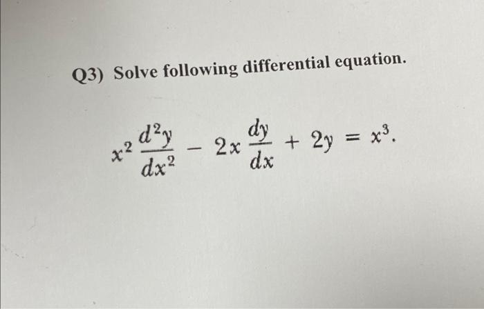 Solved Q3) Solve following differential equation. d²y dy 2x | Chegg.com