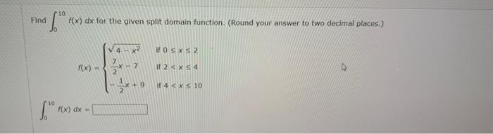 Solved Find ∫010f(x)dx for the given split domain function. | Chegg.com