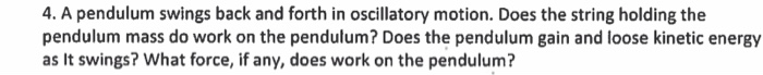 Solved 4. A pendulum swings back and forth in oscillatory | Chegg.com