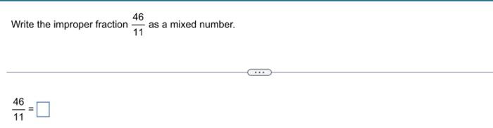 Solved Write the improper fraction 1146 as a mixed number. | Chegg.com