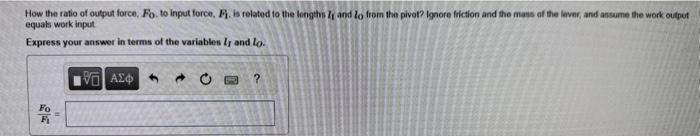 Solved Figure 1 of 1 (b)How the ratio of output force, F0. | Chegg.com