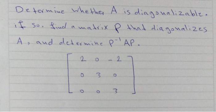 Solved Determine whether A is diagonalizable. it so find a | Chegg.com