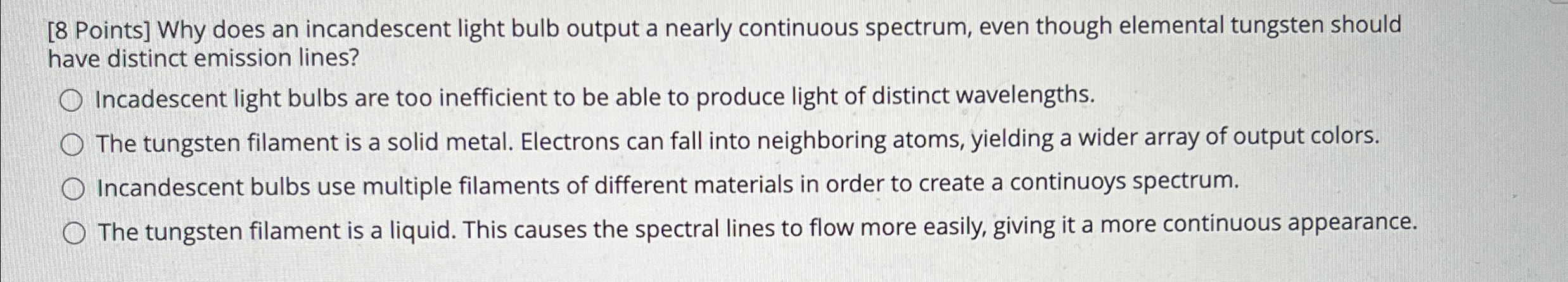 Solved Why does an incandescent light bulb output a nearly | Chegg.com