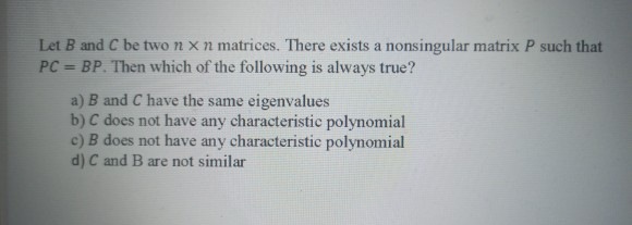 Solved Let B And C Be Two N X N Matrices There Exists A 