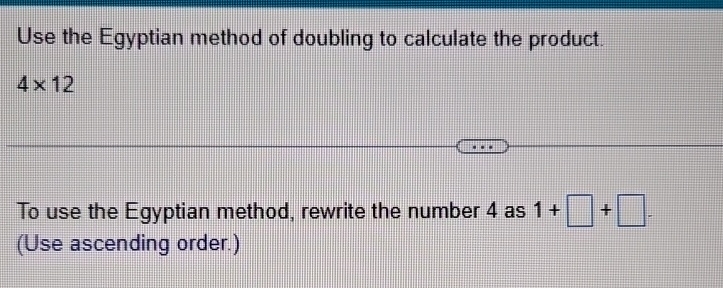 Solved Use the Egyptian method of doubling to calculate the | Chegg.com