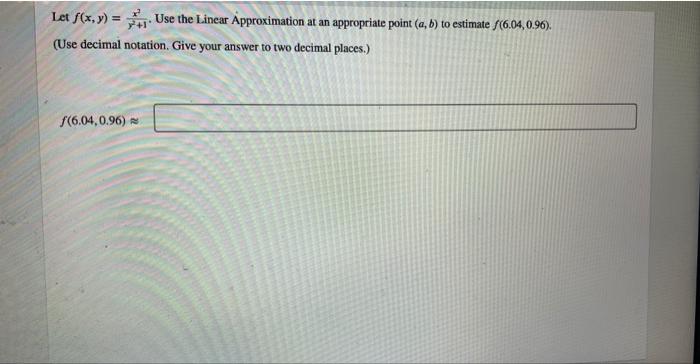 Solved Let f(x,y)=y2+1x2. Use the Linear Approximation at an | Chegg.com