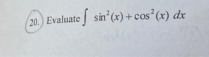 Solved sin2(x)+cos2(x)dx | Chegg.com