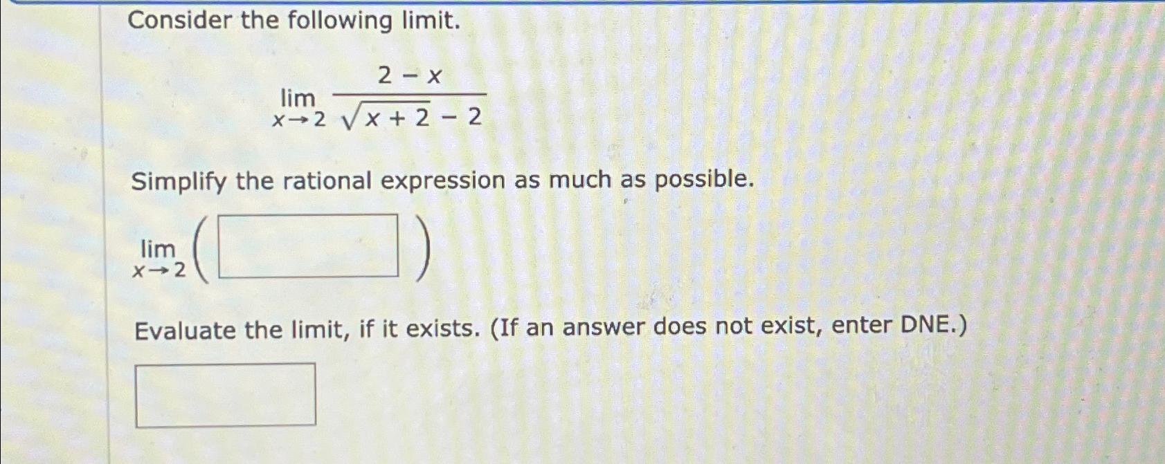 Solved Consider the following limit.limx→22-xx+22-2Simplify | Chegg.com