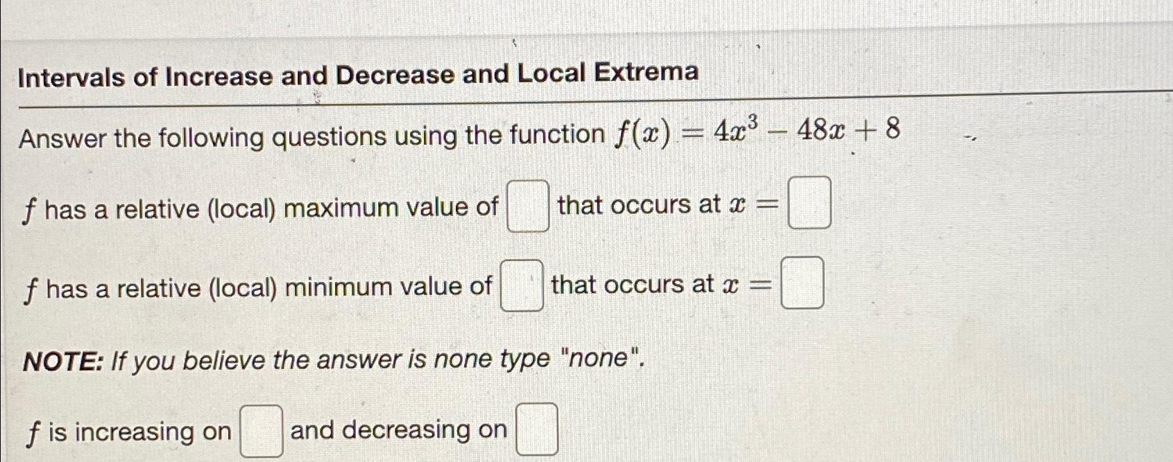 Solved Intervals of Increase and Decrease and Local | Chegg.com