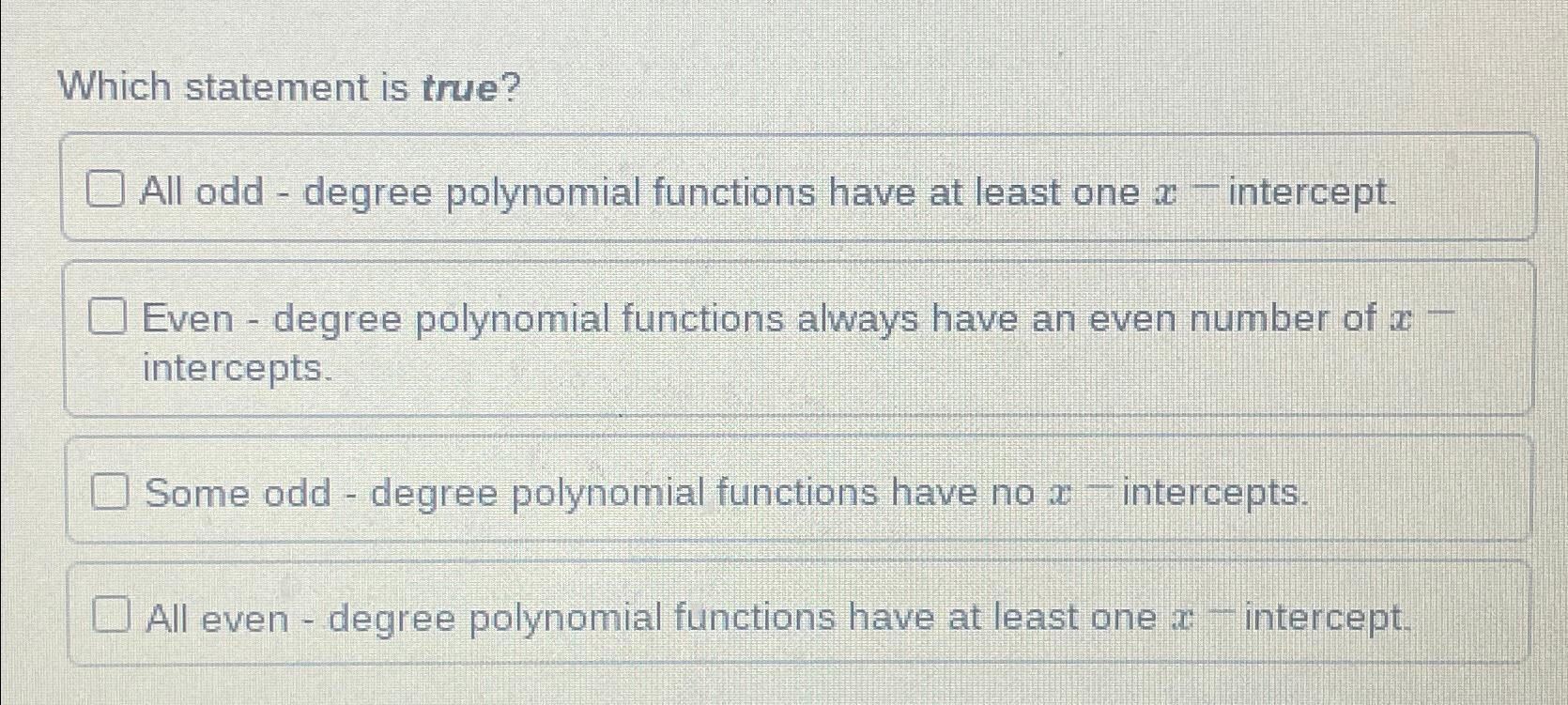 Which statement is true?All odd - ﻿degree polynomial | Chegg.com