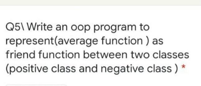 Solved Q5\ Write an oop program to represent(average | Chegg.com