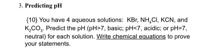 Solved {10} You have 4 aqueous solutions: KBr,NH4Cl,KCN, and | Chegg.com